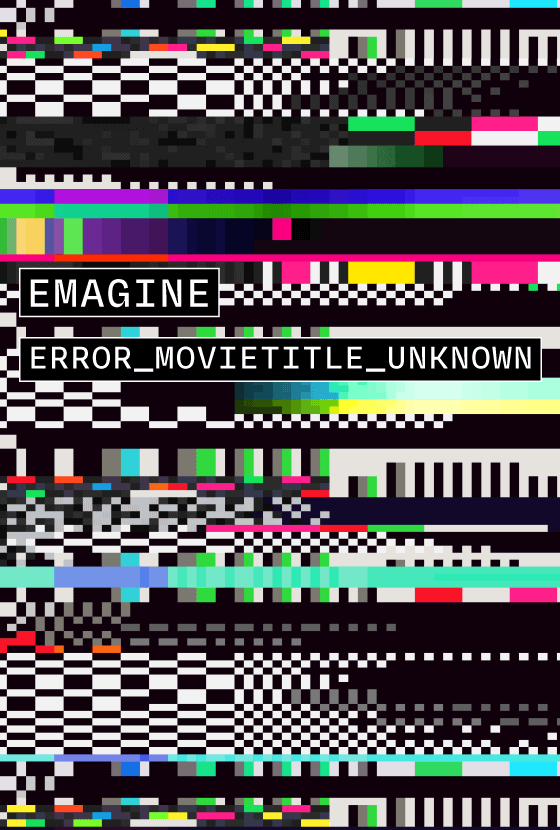 Error_MovieTitle_Unknown - Febuary 16 - Watch Now at Emagine ...